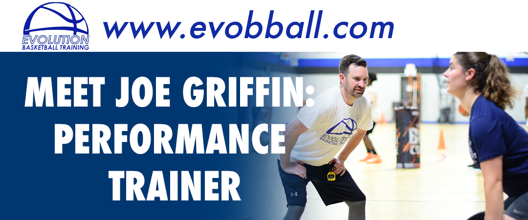 Meet Joe Griffin | Evolution Performance - Evolution Basketball Training
